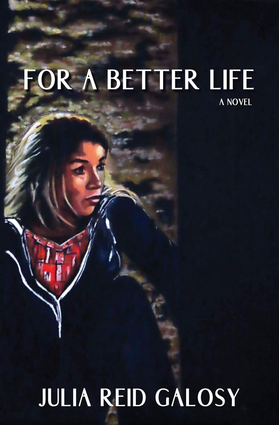 For a Better Life: Galosy, Julia Reid: 9781649218612: Amazon.com: Books