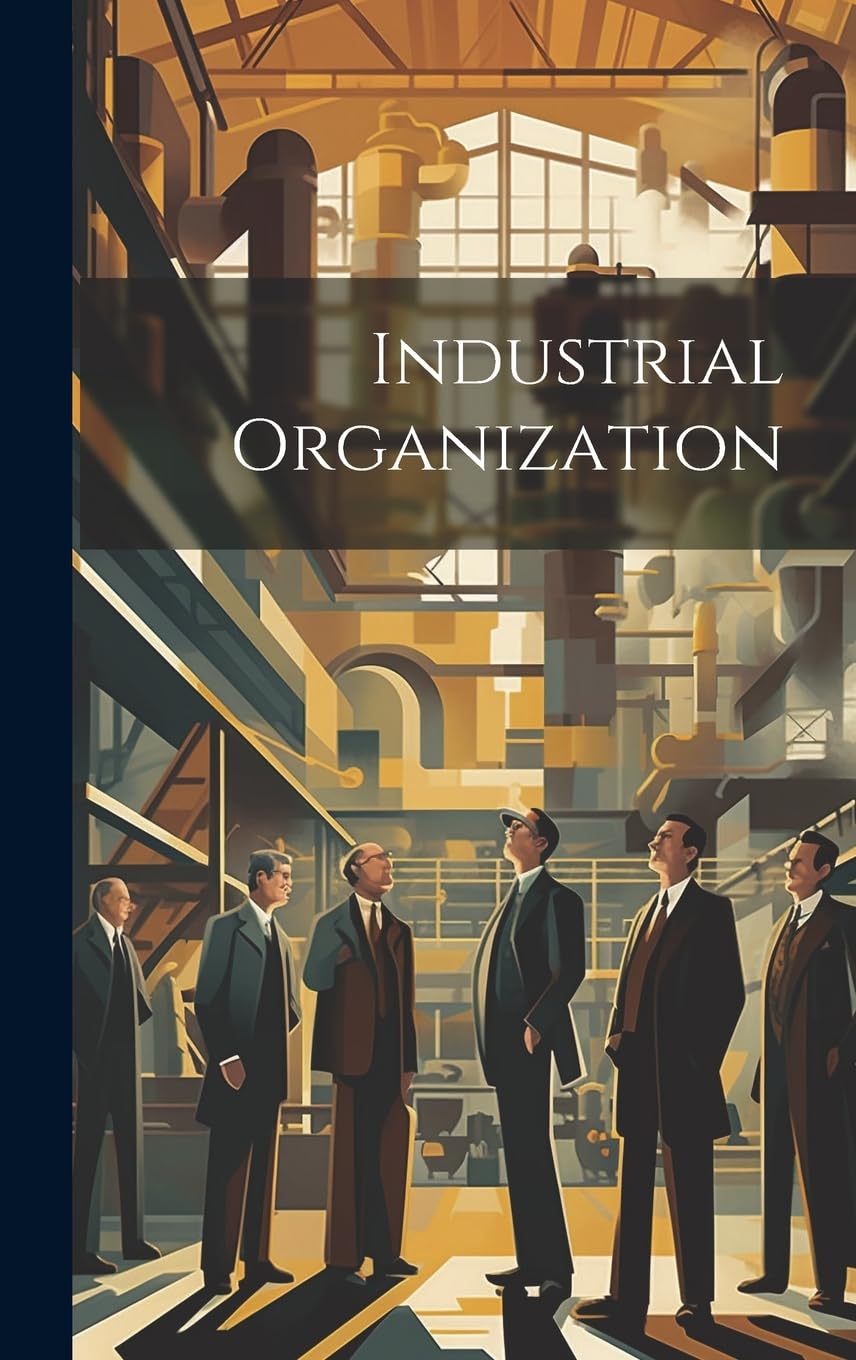 Industrial Organization: Anonymous: 9781020004643: Amazon.com: Books