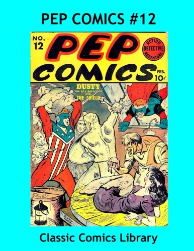 Pep Comics Issue #12: Highest Quality Comic Reprint, World's Largest ...