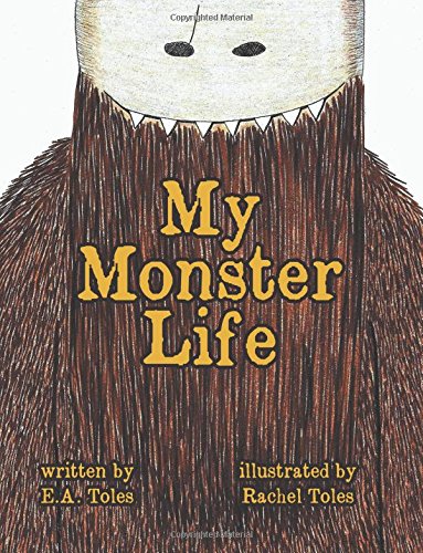 My Monster Life: Amazon.co.uk: Toles, E.A., Toles, Rachel ...