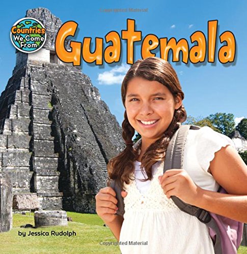 Guatemala (Countries We Come From): Rudolph, Jessica: 9781627248563 ...