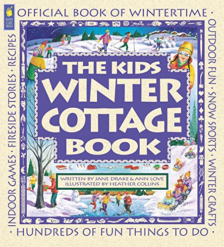 The Kids Winter Cottage Book: Drake, Jane, Love, Ann, Collins, Heather ...