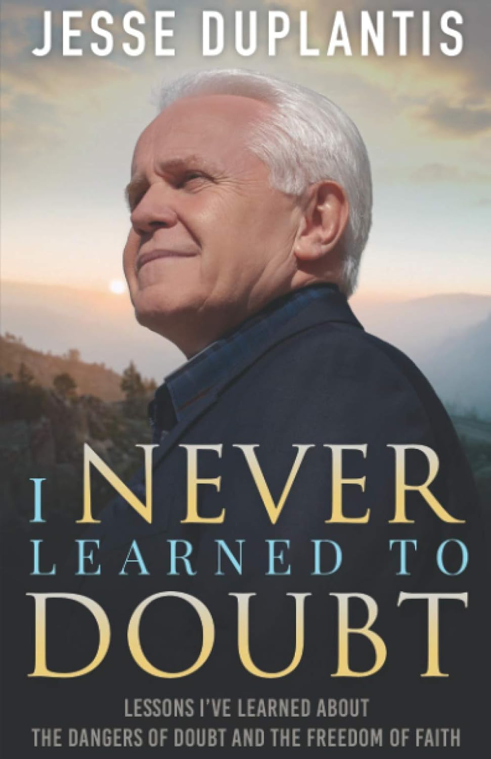 I NEVER LEARNED TO DOUBT: LESSONS I’VE LEARNED ABOUT THE DANGERS OF ...