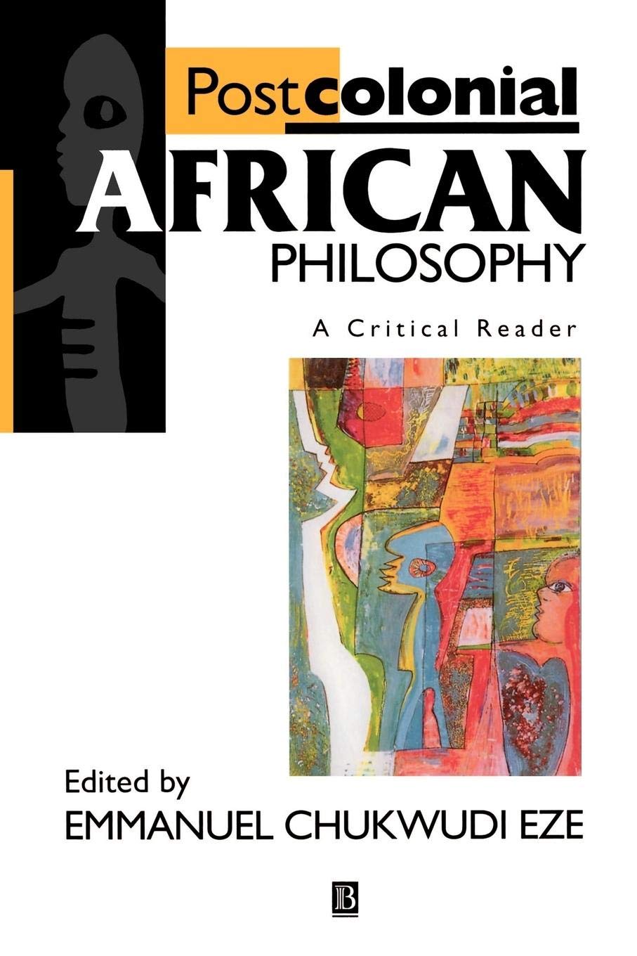 Postcolonial African Philosophy: A Critical Reader: Eze, Emmanuel ...