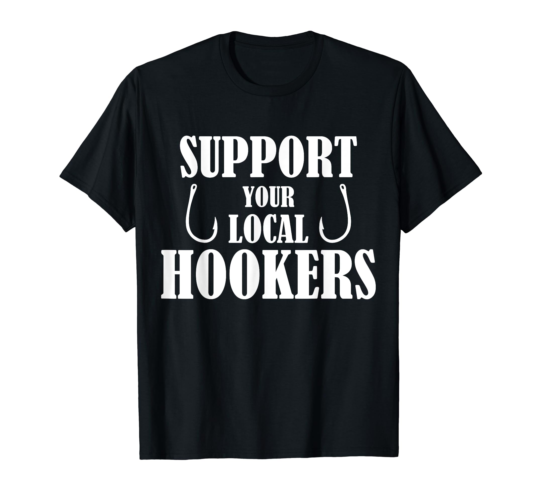 Amazon.com: Support Your Local Hookers Fishing T-Shirt : Clothing ...