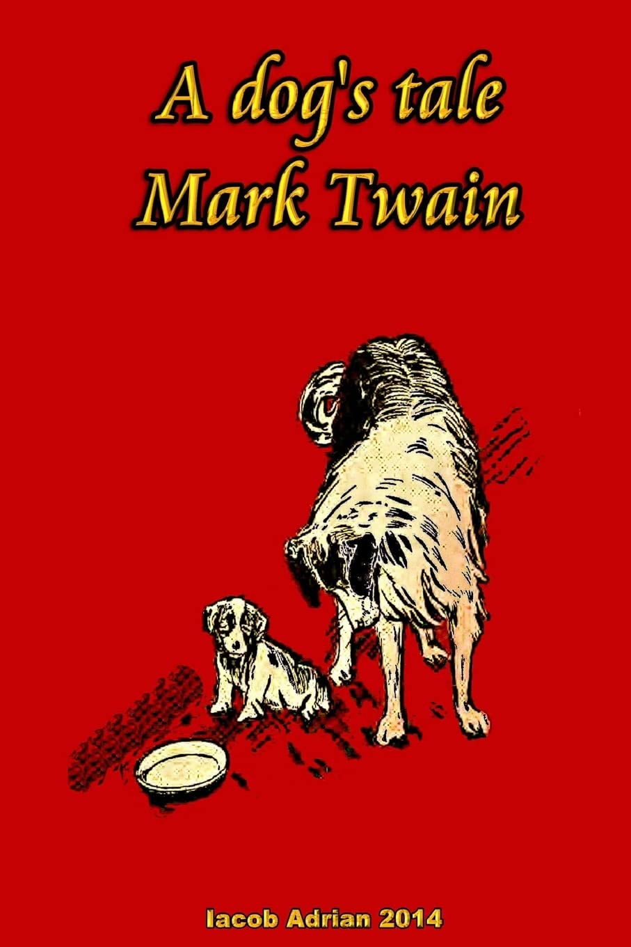 A dog's tale Mark Twain: Adrian, Iacob: 9781511618731: Amazon.com: Books