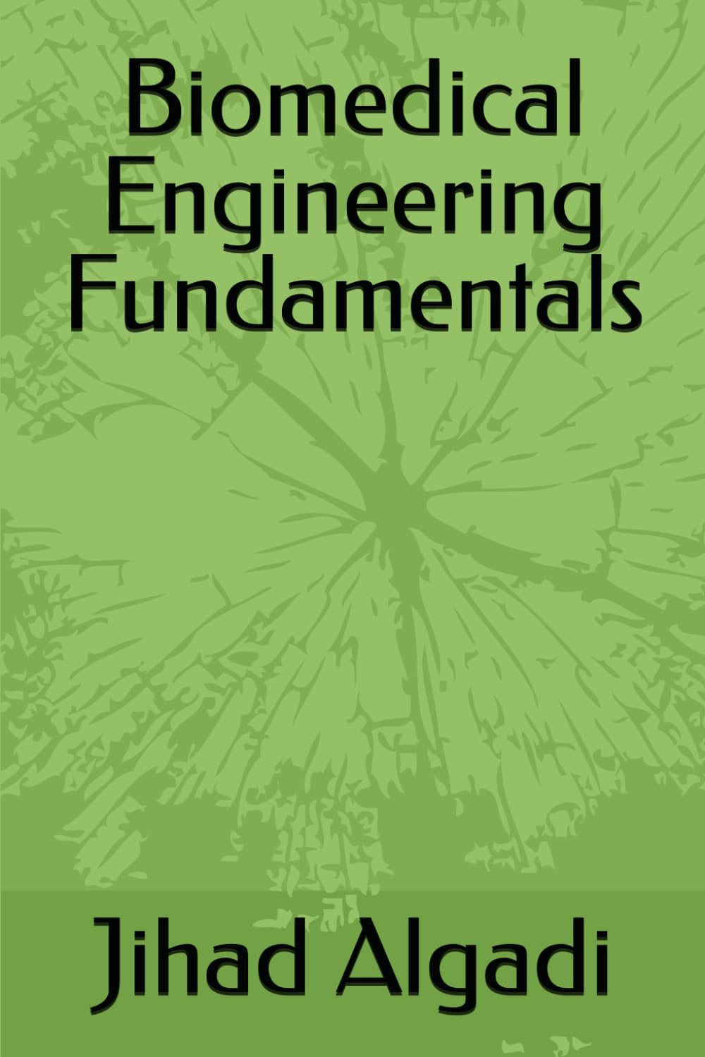 Biomedical Engineering Fundamentals: Algadi, Eng. Jihad Mohammed ...