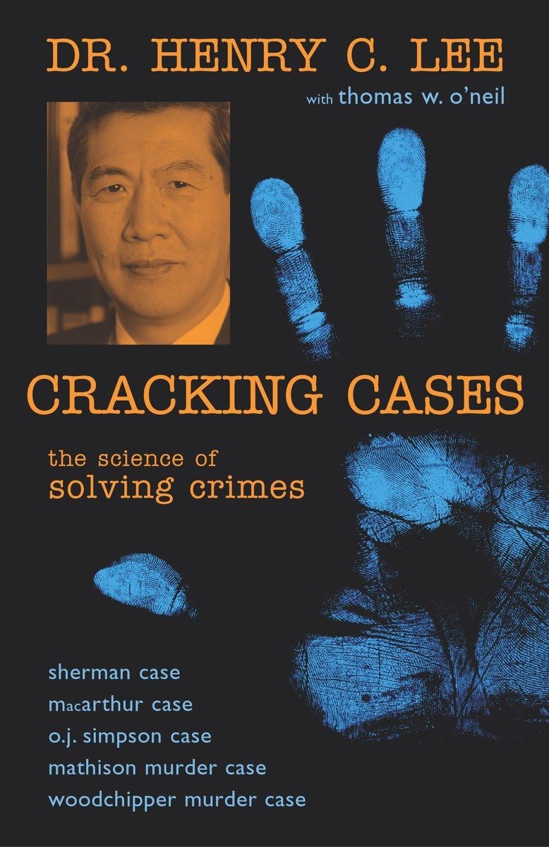 Cracking Cases: The Science of Solving Crimes: Henry C. Lee ...