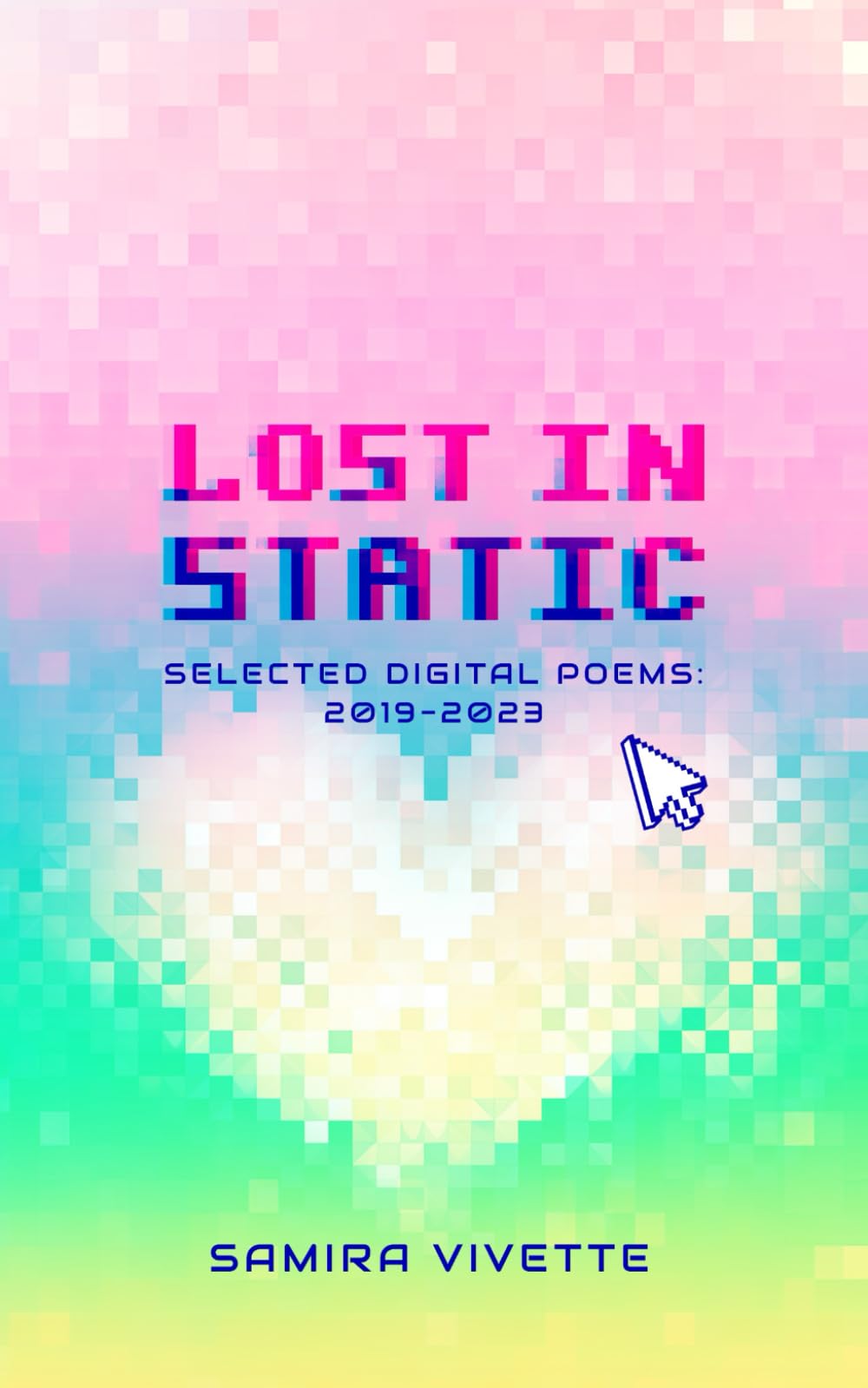 Amazon.com: Lost in Static: Selected Digital Poems 2019-2023: ...