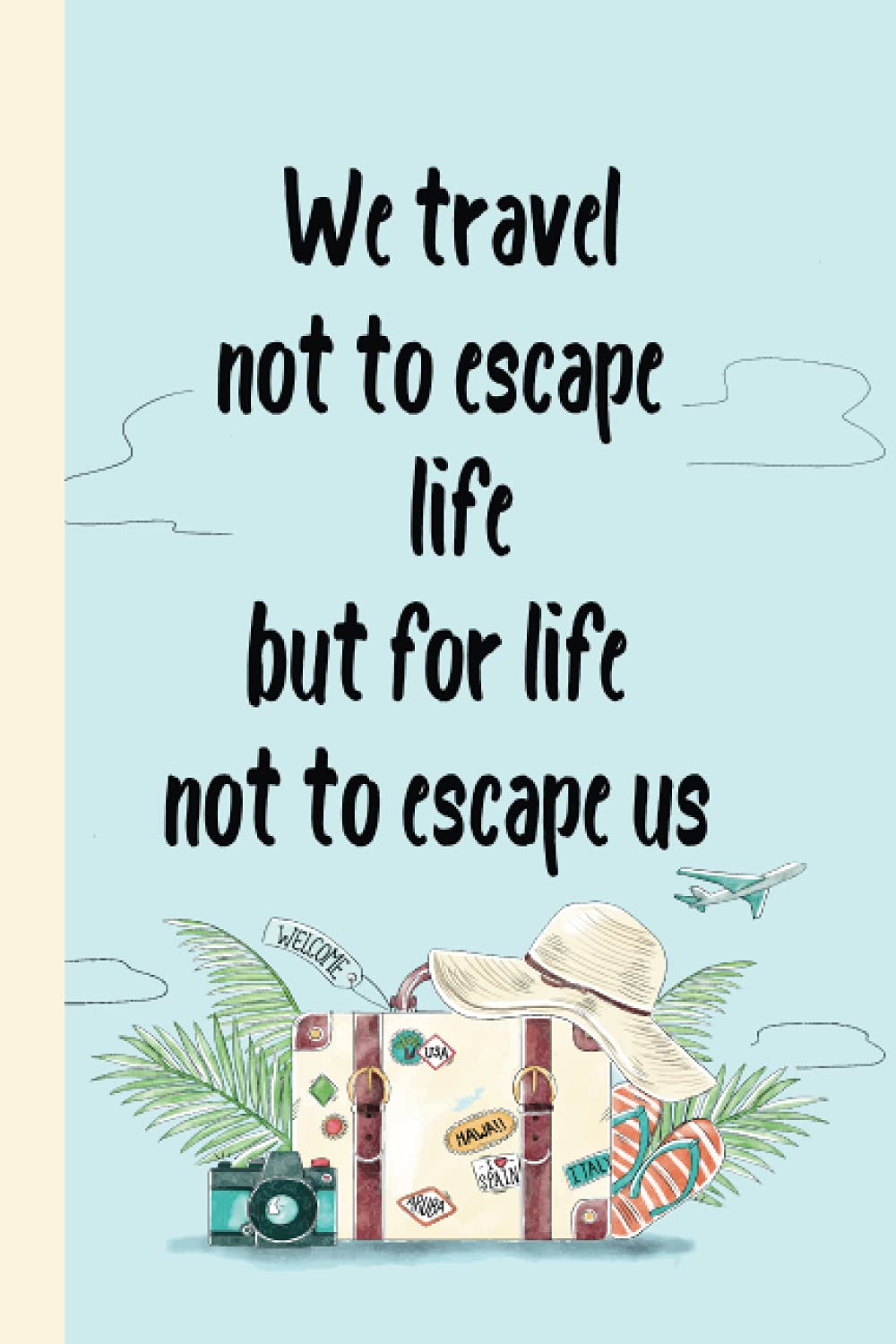 Travel Escape Quotes Inspiration Quote We Travel Not Escape Stock