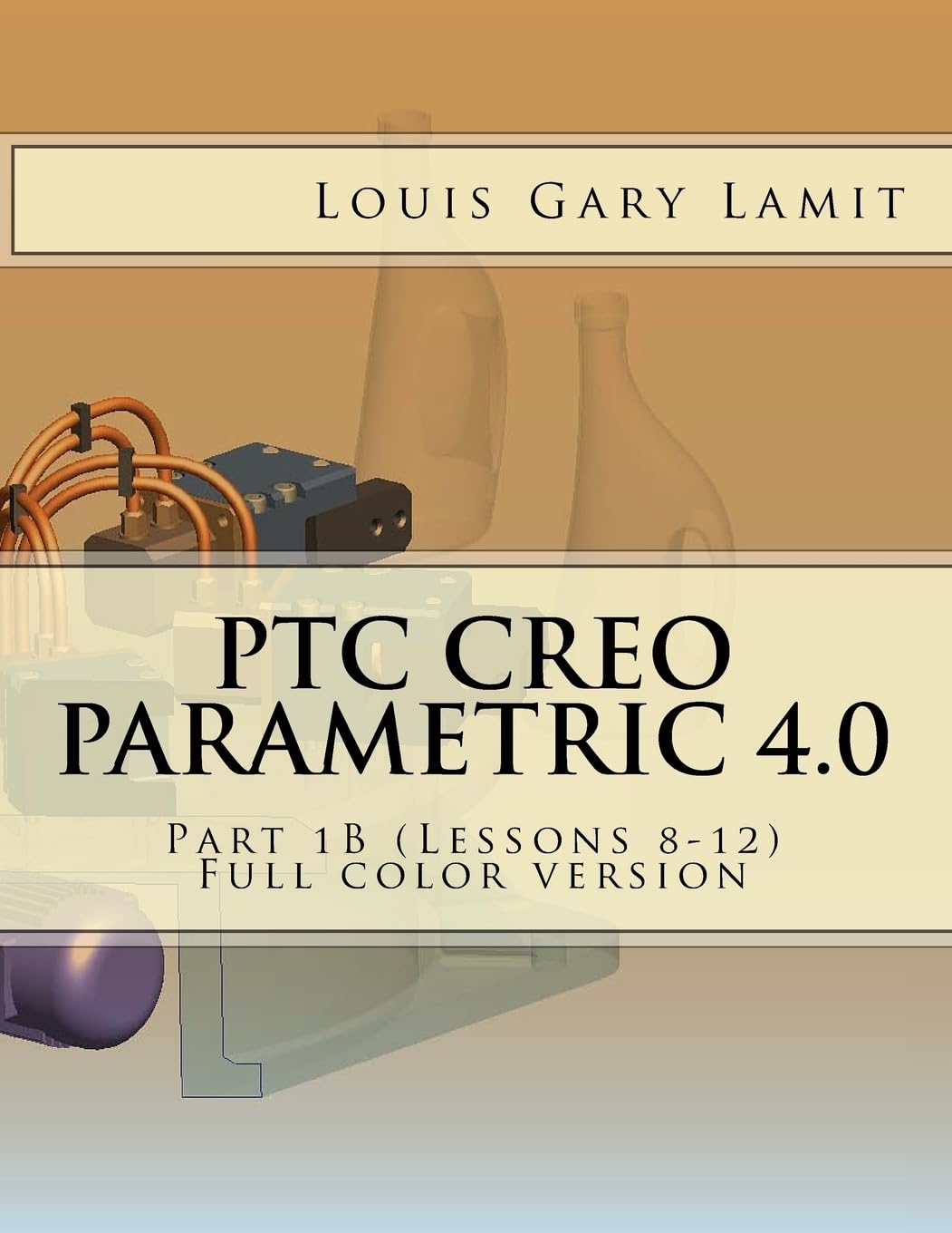Amazon.com: PTC Creo Parametric 4.0: Part 1B (Lessons 8-12) Full color ...