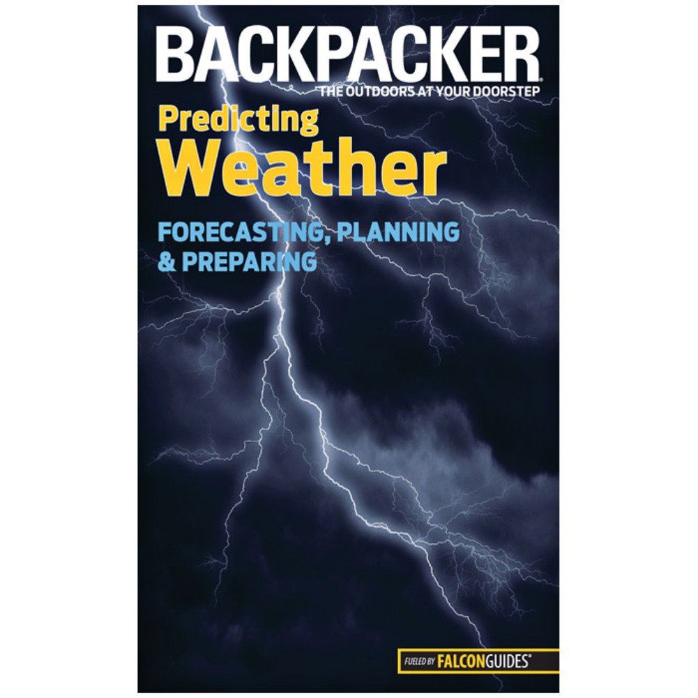 Backpacker magazine's Predicting Weather: Forecasting, Planning, And ...