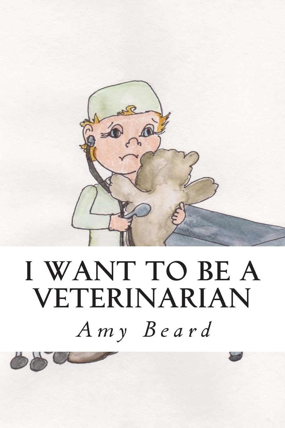 I Want to be a Veterinarian: Beard, Amy, Estep, June: 9781514647486 ...