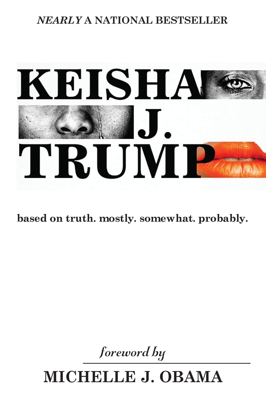 Amazon.com: Keisha J. Trump: based on truth. mostly. somewhat. probably ...