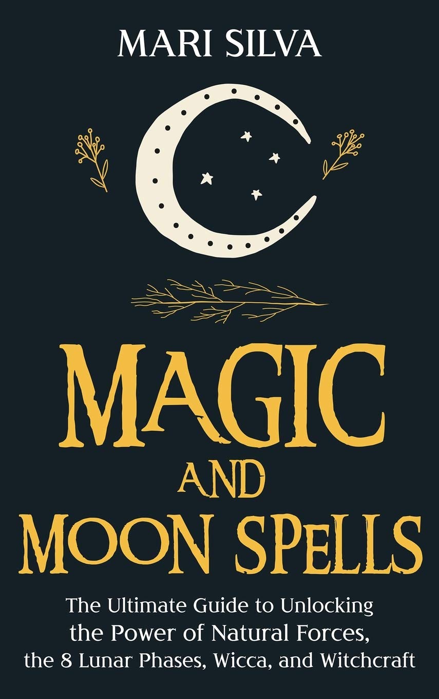 Amazon.com: Magic and Moon Spells: The Ultimate Guide to Unlocking the ...