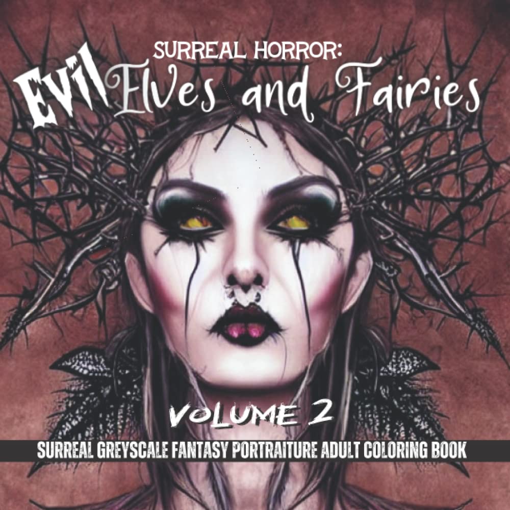 Surreal Horror: Evil Elves & Fairies Volume 2 greyscale coloring book ...