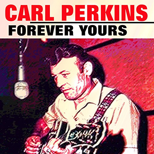 Forever Yours : Carl Perkins: Amazon.fr: Téléchargement de Musique