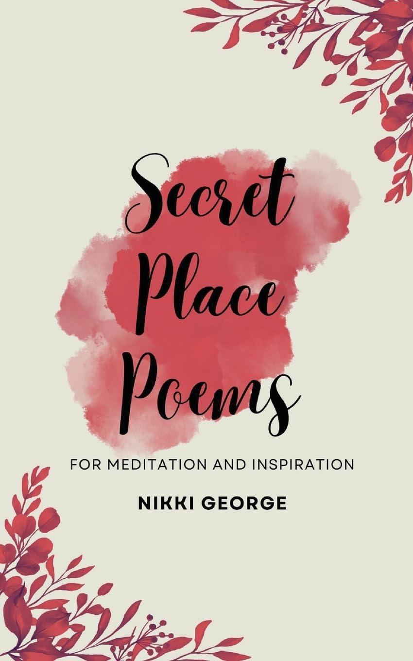 Secret Place Poems: For Meditation and Inspiration: George, Nikki ...