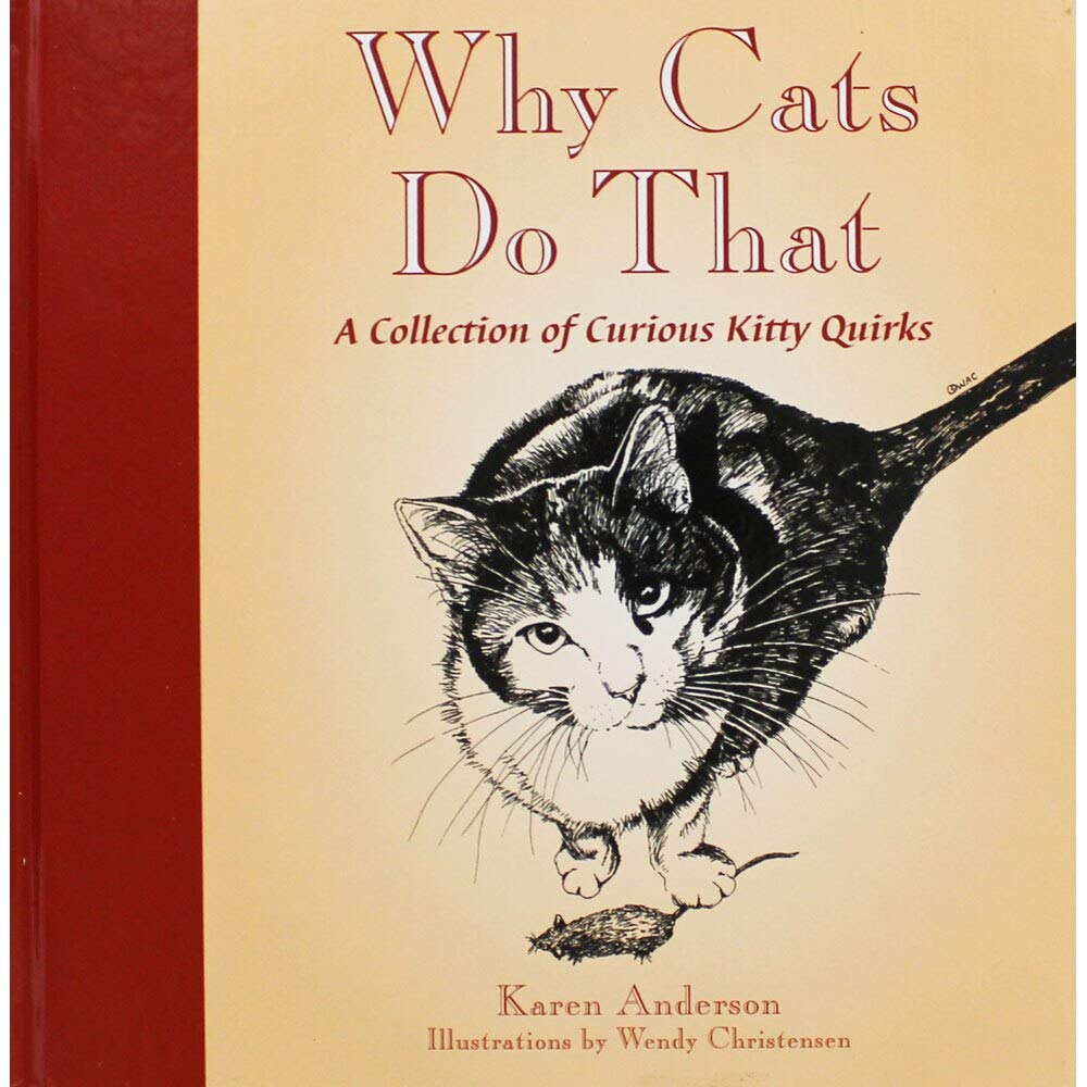 Why Cats Do That: A Collection of Curious Kitty Quirks: Karen Anderson ...
