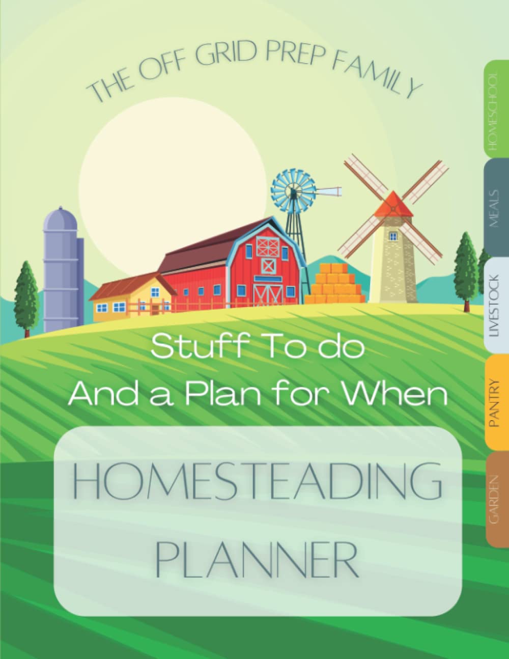 The Ultimate Homesteading Planner: Organize your Homeschool, Homestead ...