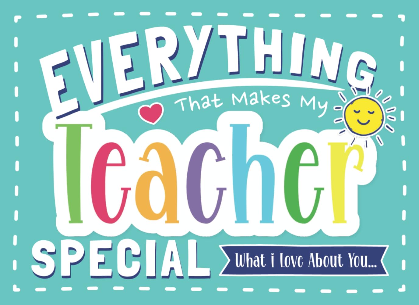 Everything That Makes My Teacher Special: Fill In The Blank Gift Book ...
