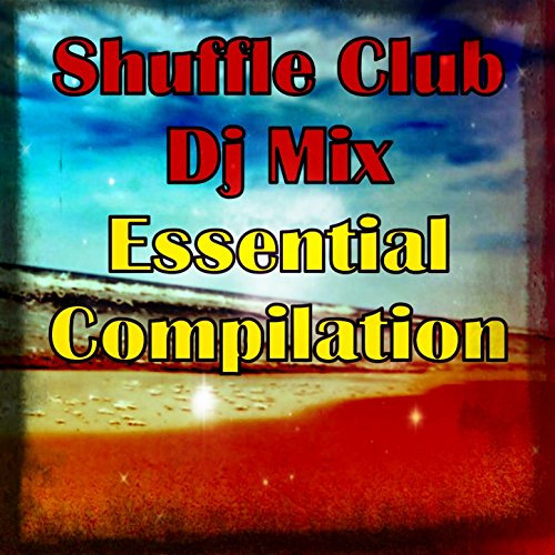 Shuffle Club DJ Mix Essential Compilation (100 Dance Songs DJ Extended ...
