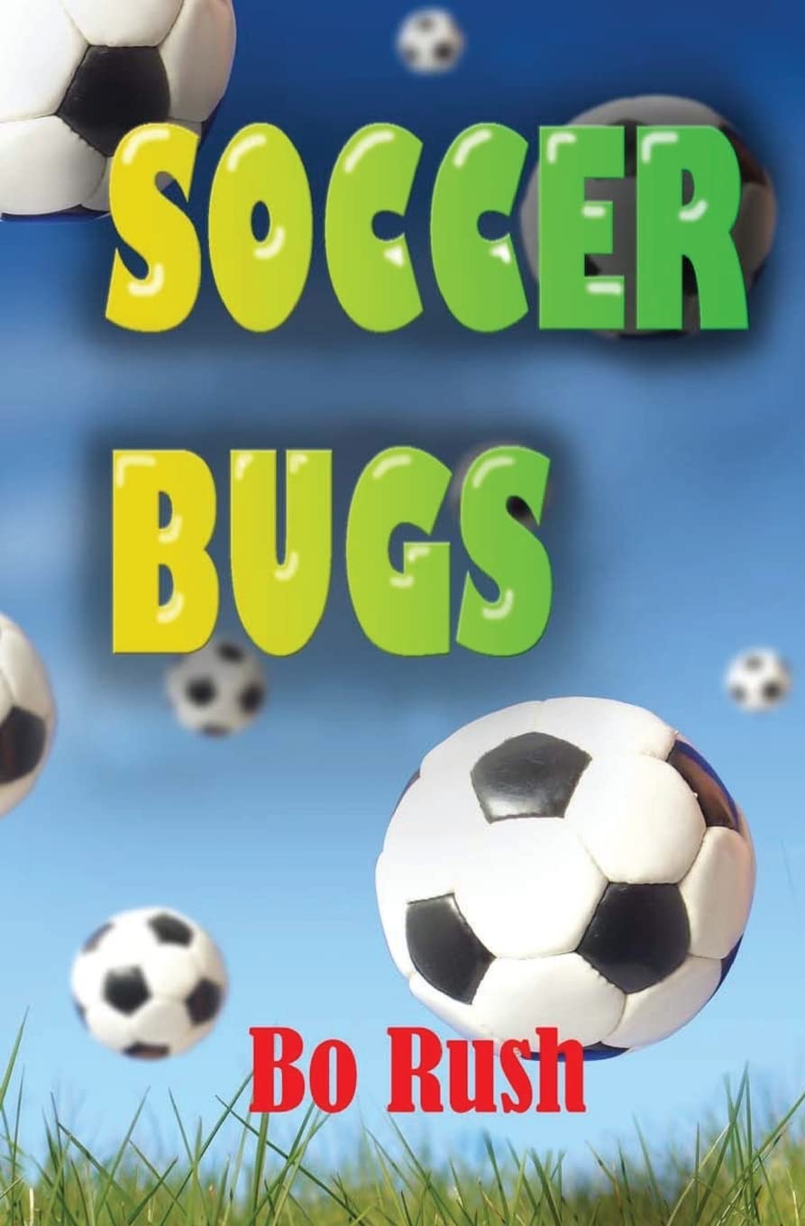 Soccer Bugs: Rush, Bo: 9780964410114: Amazon.com: Books