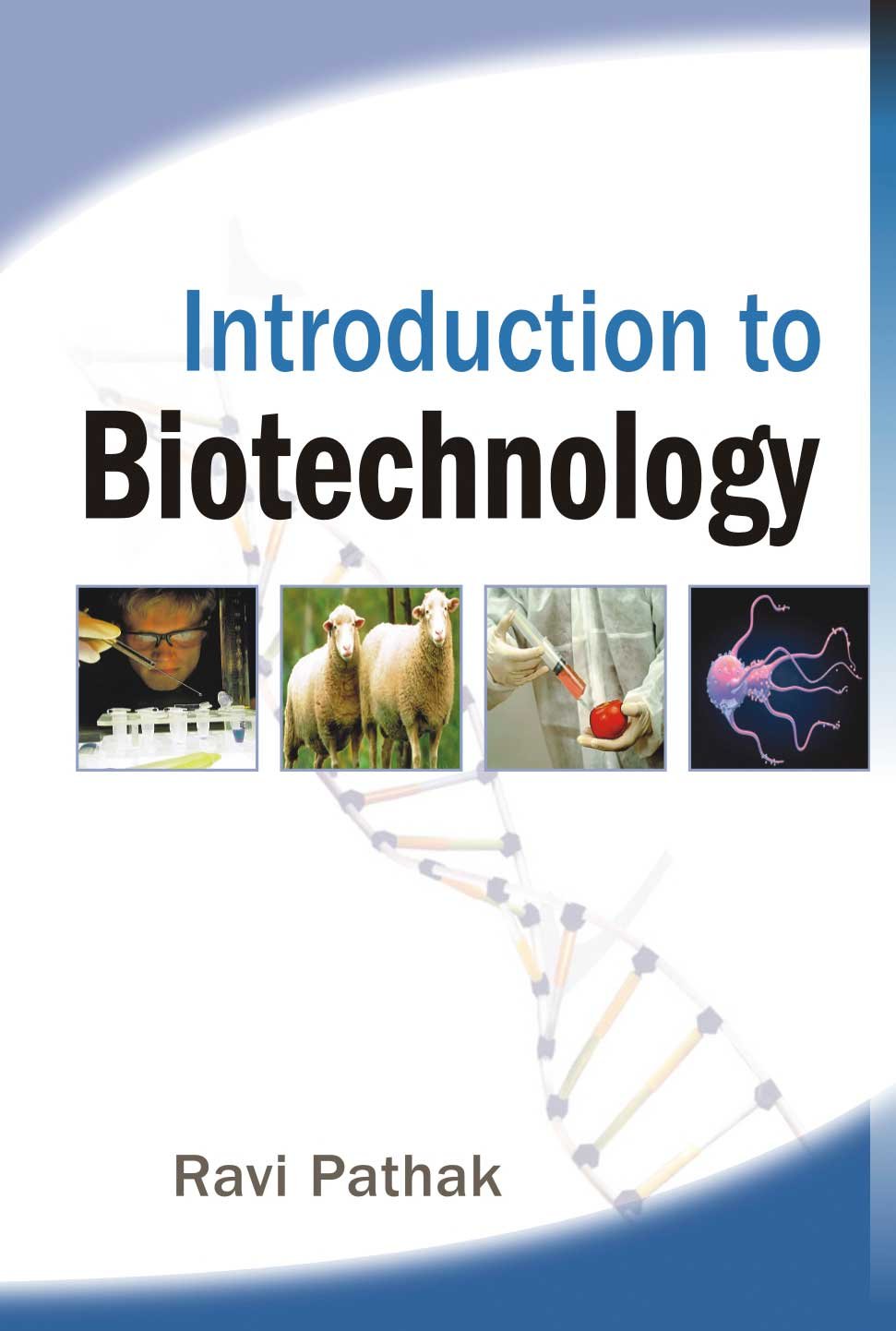Introduction to Biotechnology: Ravi Pathak: 9788126905980: Amazon.com ...