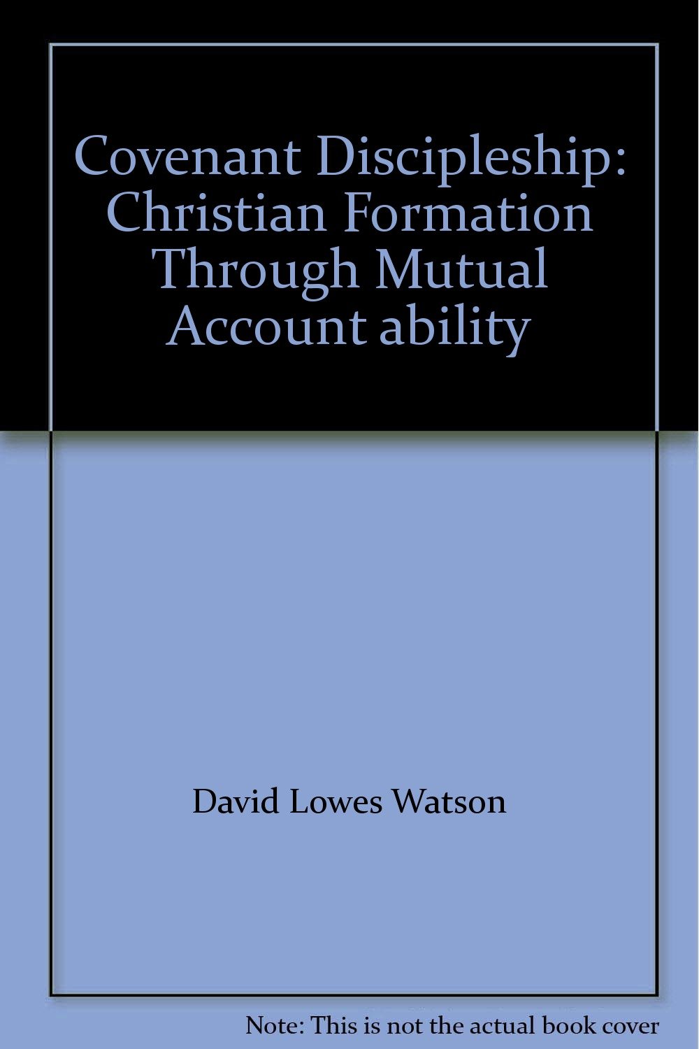 Covenant Discipleship: Christian Formation Through Mutual Account ...