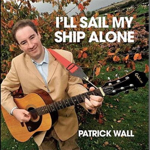 Amazon.com: I'll Sail My Ship Alone : Patrick Wall: Digital Music