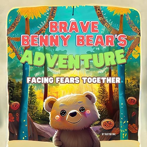 Brave Benny Bear's Adventure: Facing Fears Together | Teaching Empathy ...
