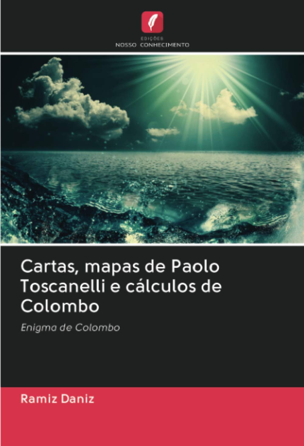 Cartas, mapas de Paolo Toscanelli e cálculos de Colombo: Enigma de ...