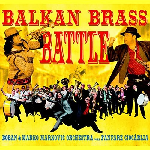 Play Balkan Brass Battle by Boban & Marko Markovic Orchestra & Fanfare Ciocarlia on Amazon Music