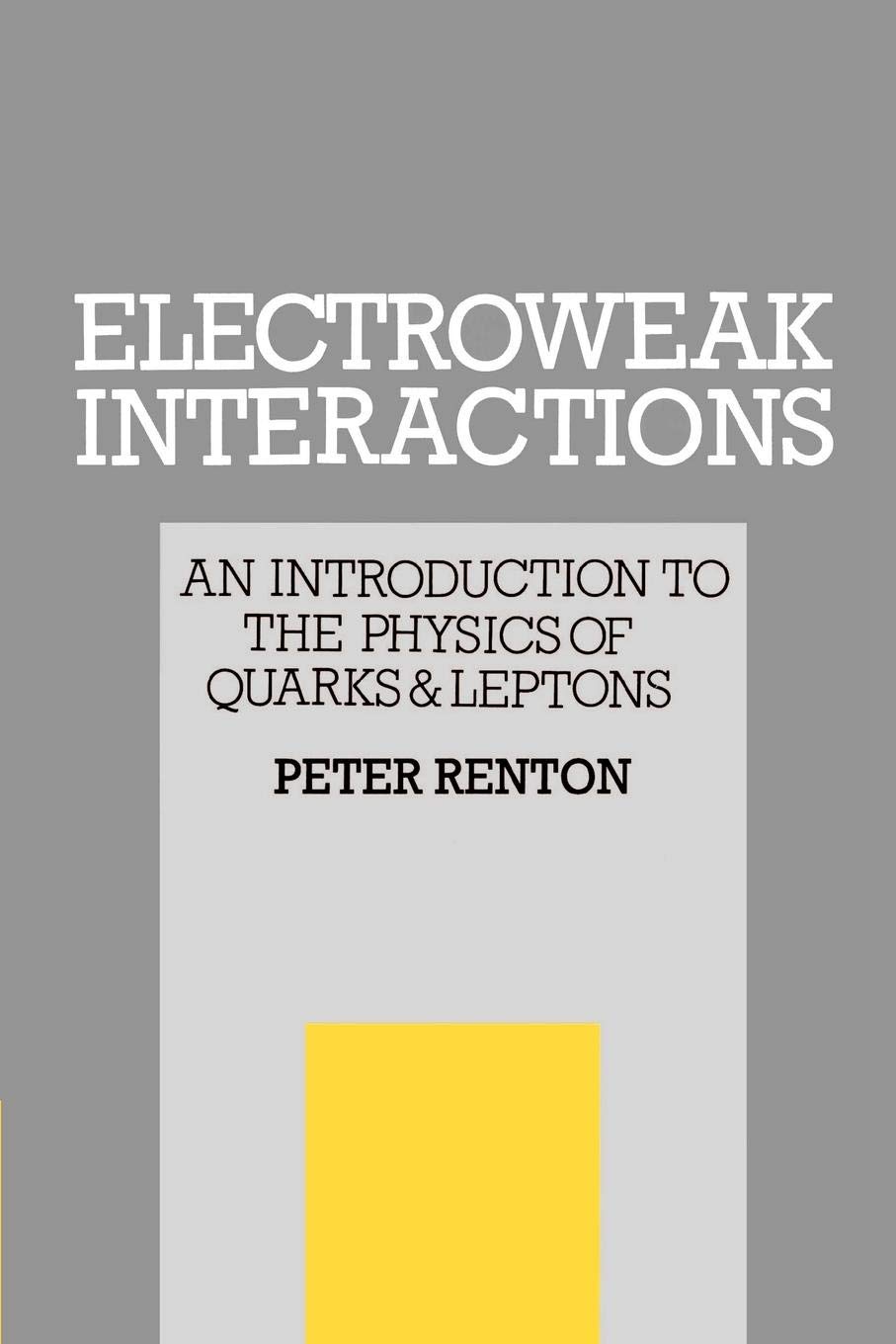 Electroweak Interactions: An Introduction to the Physics of Quarks and ...