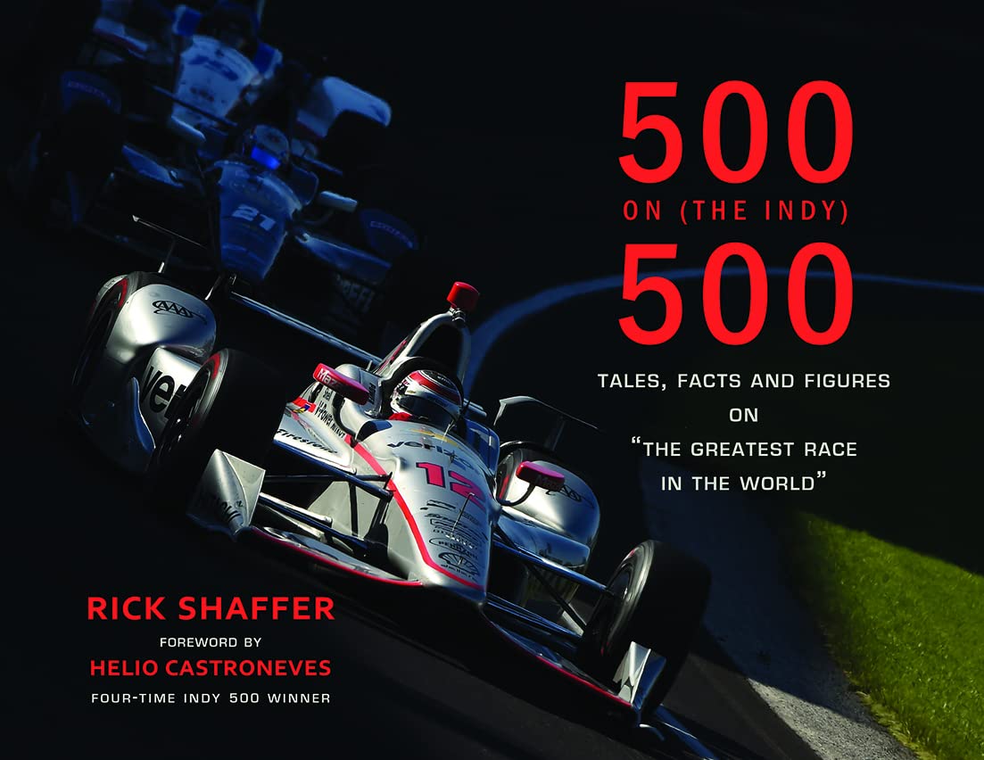 500 on (the Indy) 500: Tales, Facts and Figures on "The Greatest Race ...