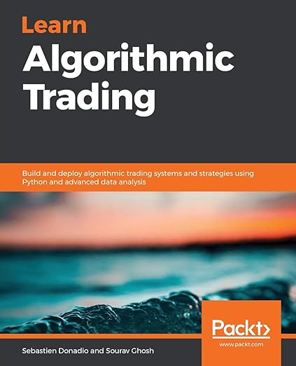Buy Learn Algorithmic Trading: Build and deploy algorithmic trading systems and strategies using ...