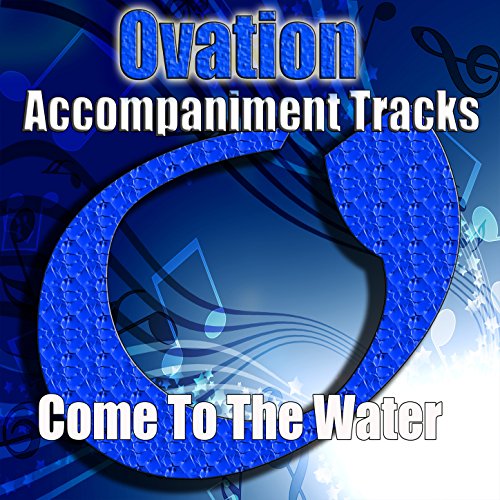 Écouter Come to the Water par Ovation Accompaniment sur Amazon Music ...
