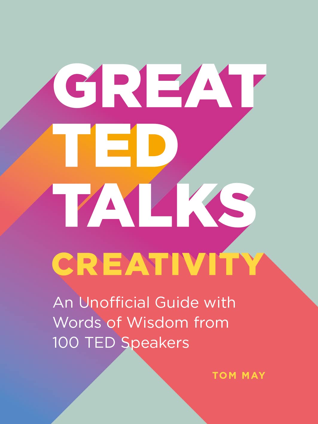 Buy Great TED Talks: Creativity: An unofficial guide with words of ...