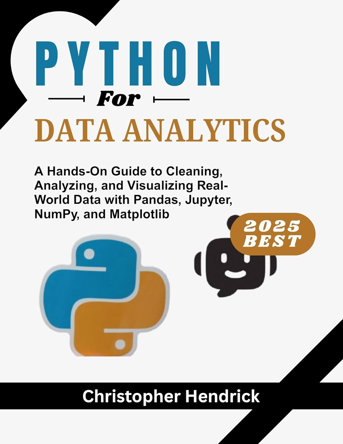 PHYTON For DATA ANALYTICS: A Hands-On Guide to Cleaning, Analyzing, and ...