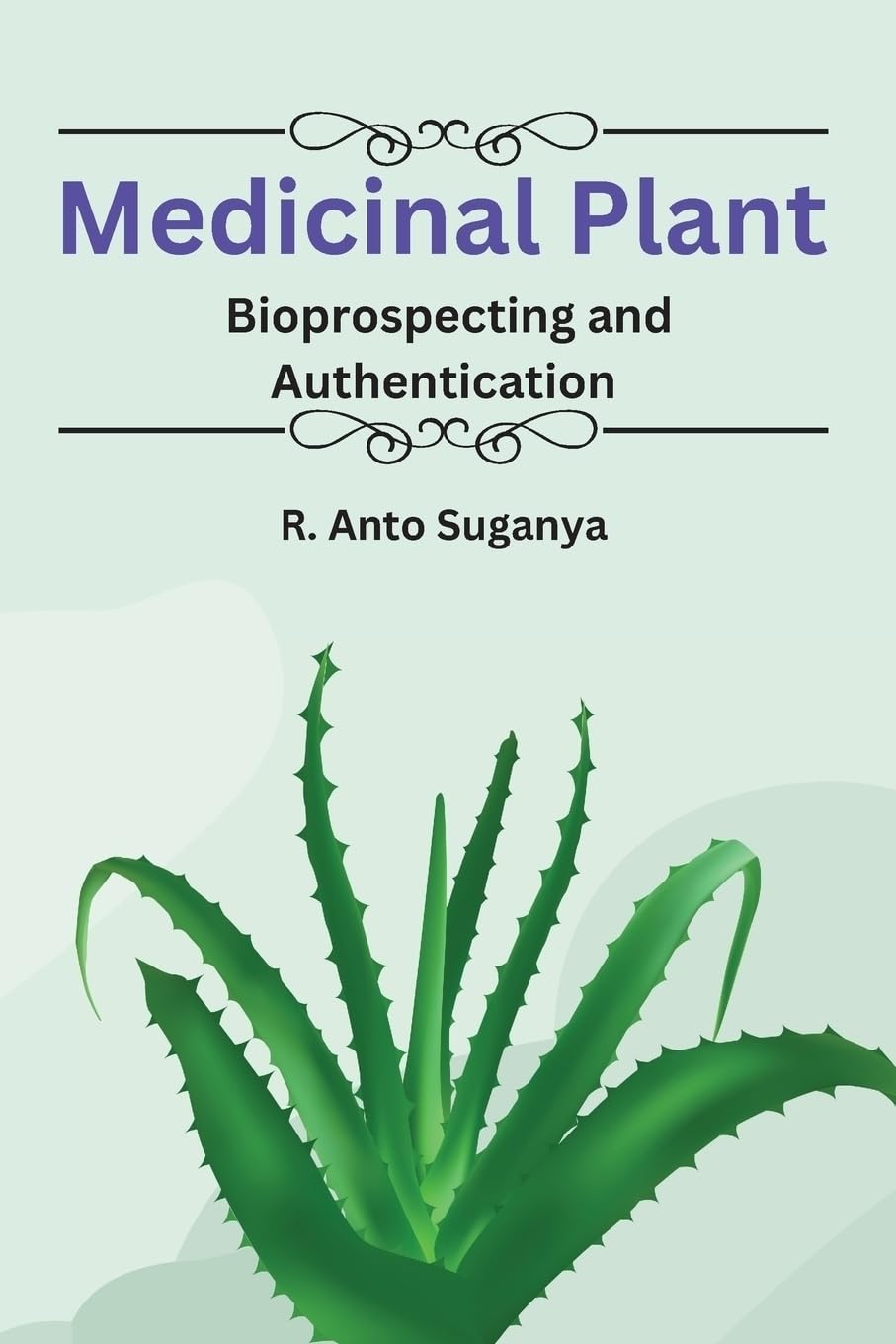 Medicinal Plant Bioprospecting and Authentication: Suganya, R Anto: 9781805270850: Amazon.com: Books