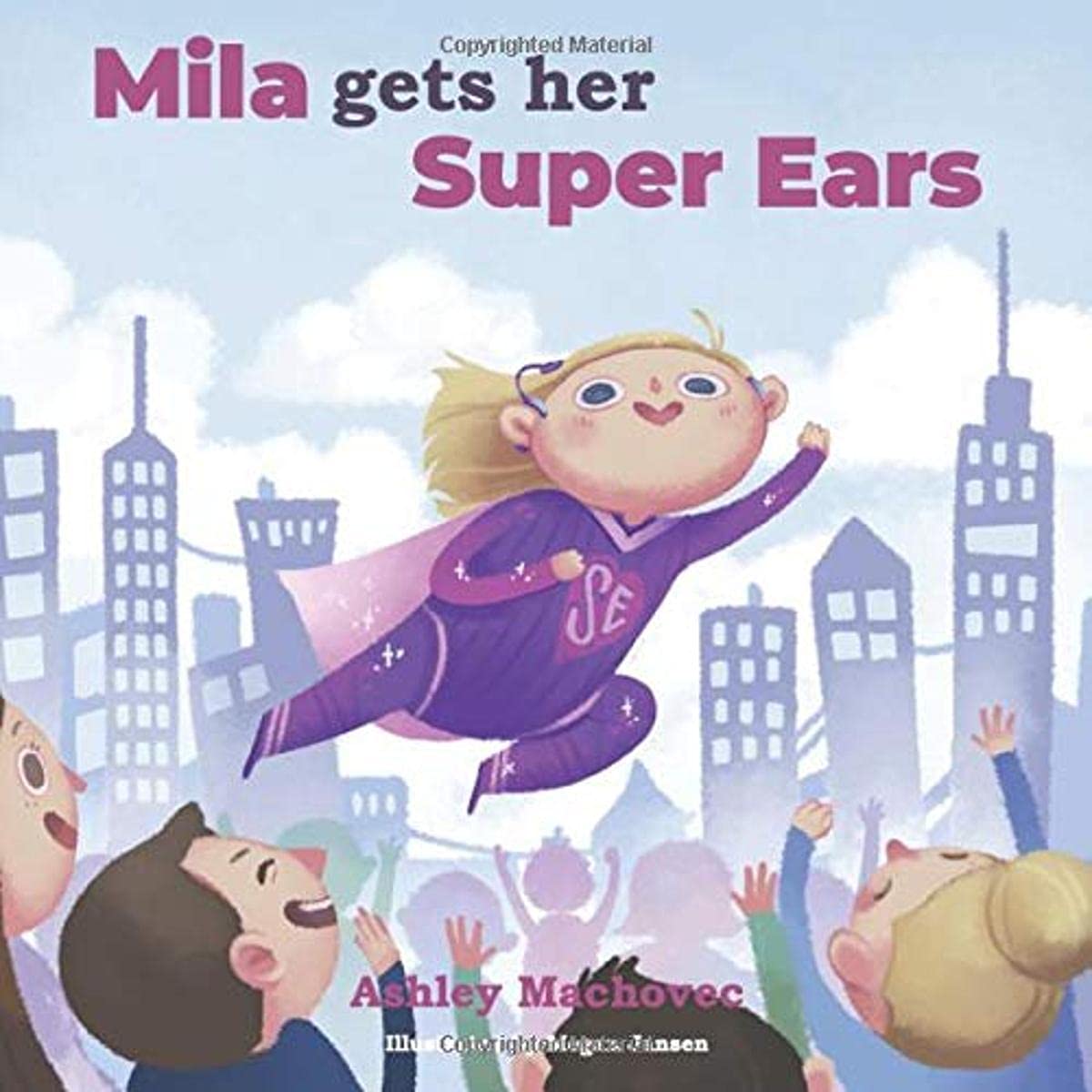 Mila Gets Her Super Ears: Machovec, Ashley, Jansen, Megan ...
