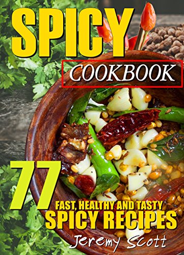 SPICY COOKBOOK: 77 FAST, HEALTHY AND TASTY SPICY RECIPES - Kindle ...