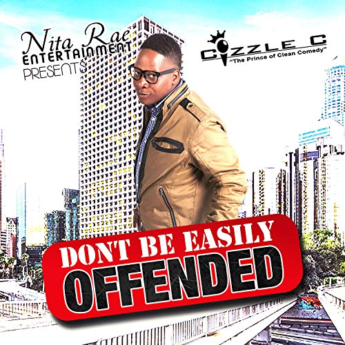 Play Don't Be Easily Offended by Cizzle C the Prince of Clean Comedy on ...