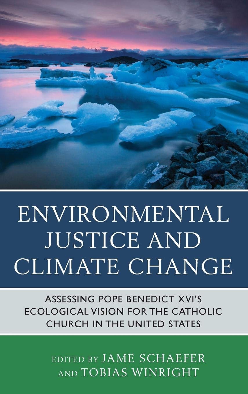 Environmental Justice and Climate Change: Assessing Pope Benedict XVI's ...