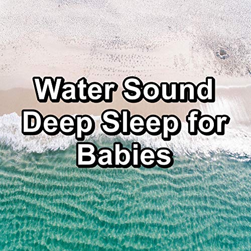 Spiele Water Sound Deep Sleep for Babies von Ocean Sounds Collection ...
