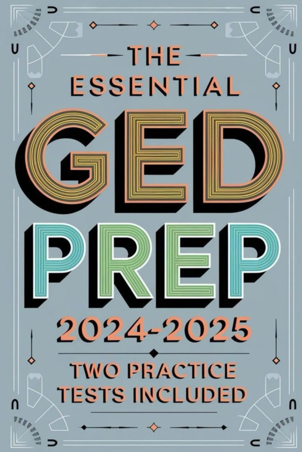 The Essential GED Prep Guide 2024-2025: Two Practice Tests Included ...