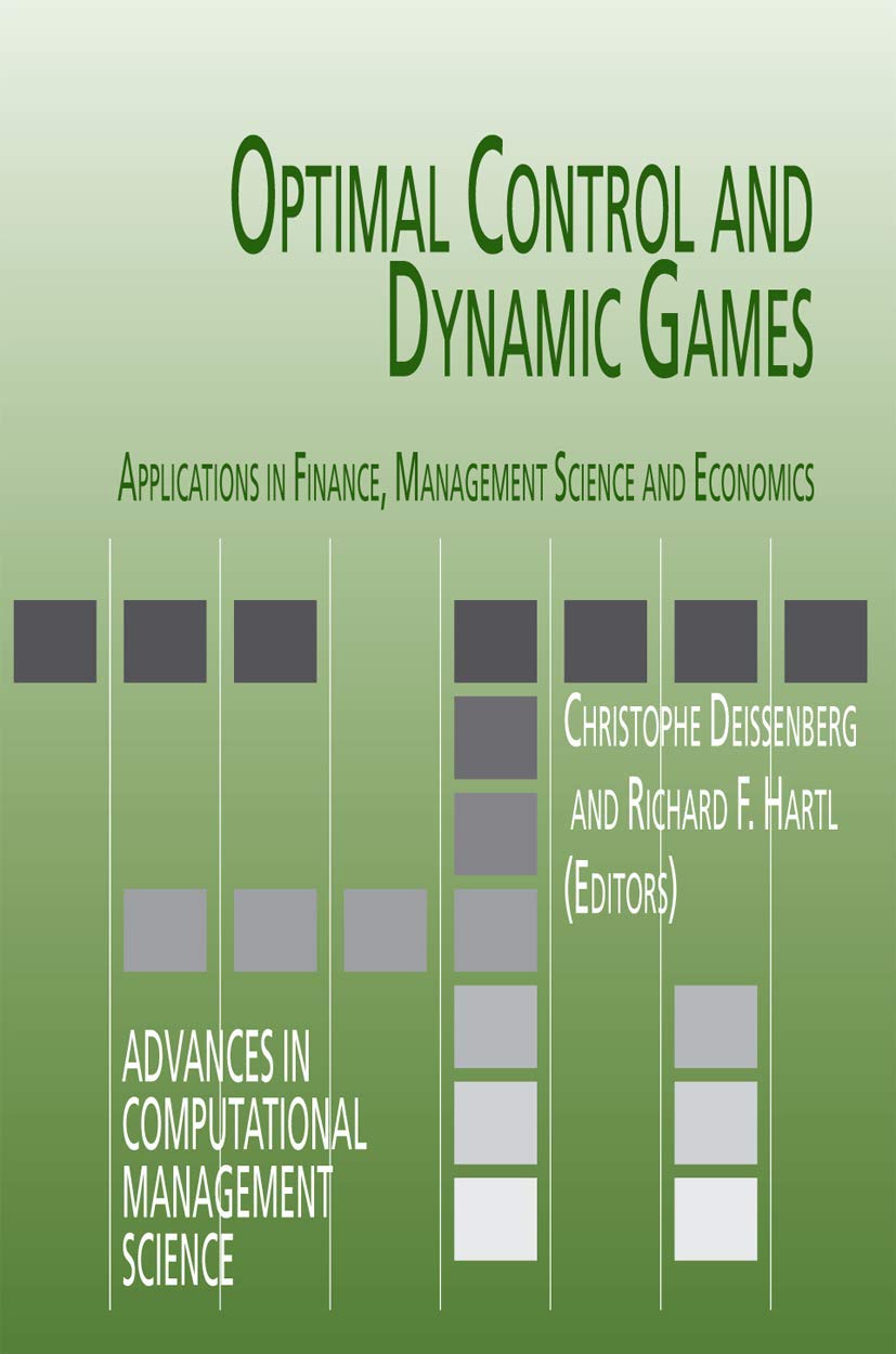 Optimal Control and Dynamic Games: Applications in Finance, Management ...