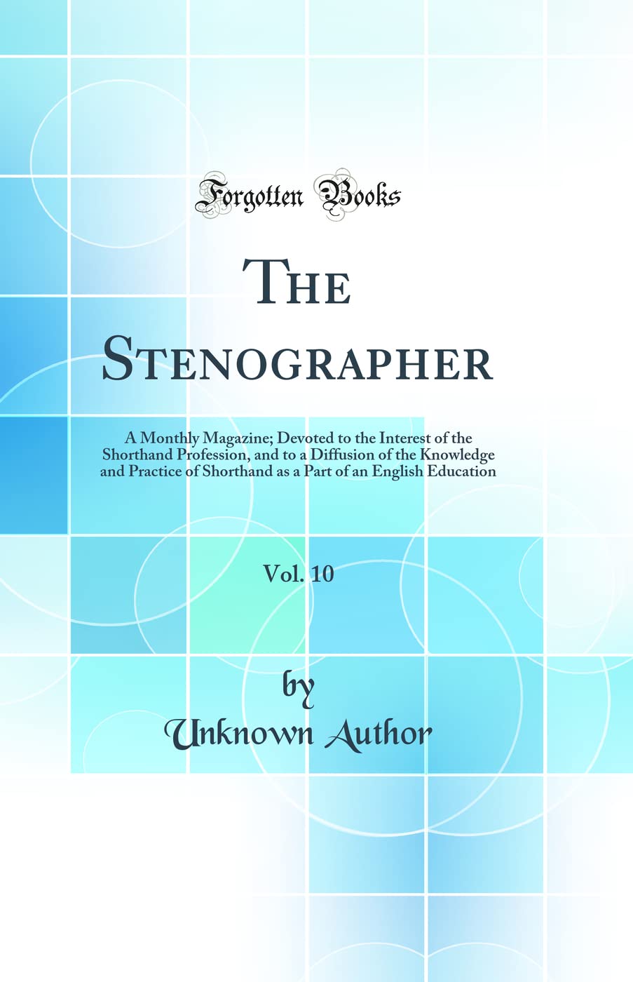 Buy The Stenographer, Vol. 10: A Monthly Magazine; Devoted to the ...