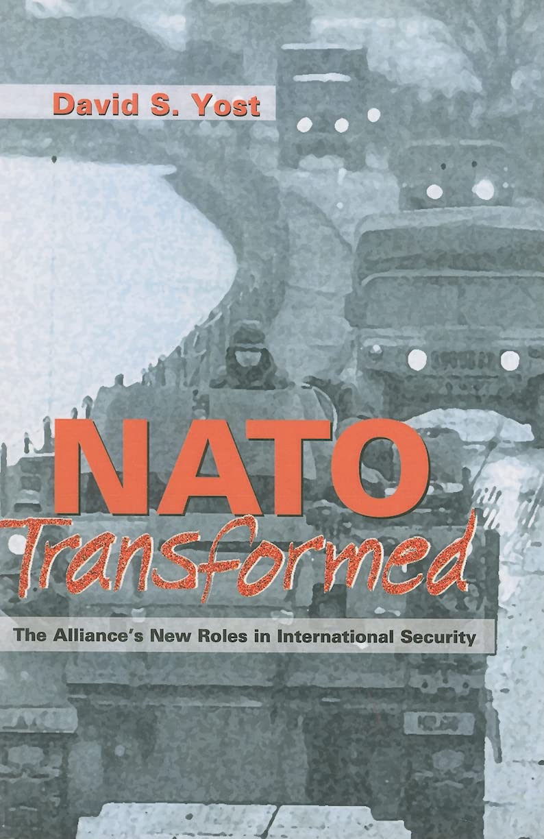 NATO Transformed: The Alliance's New Roles in International Security ...