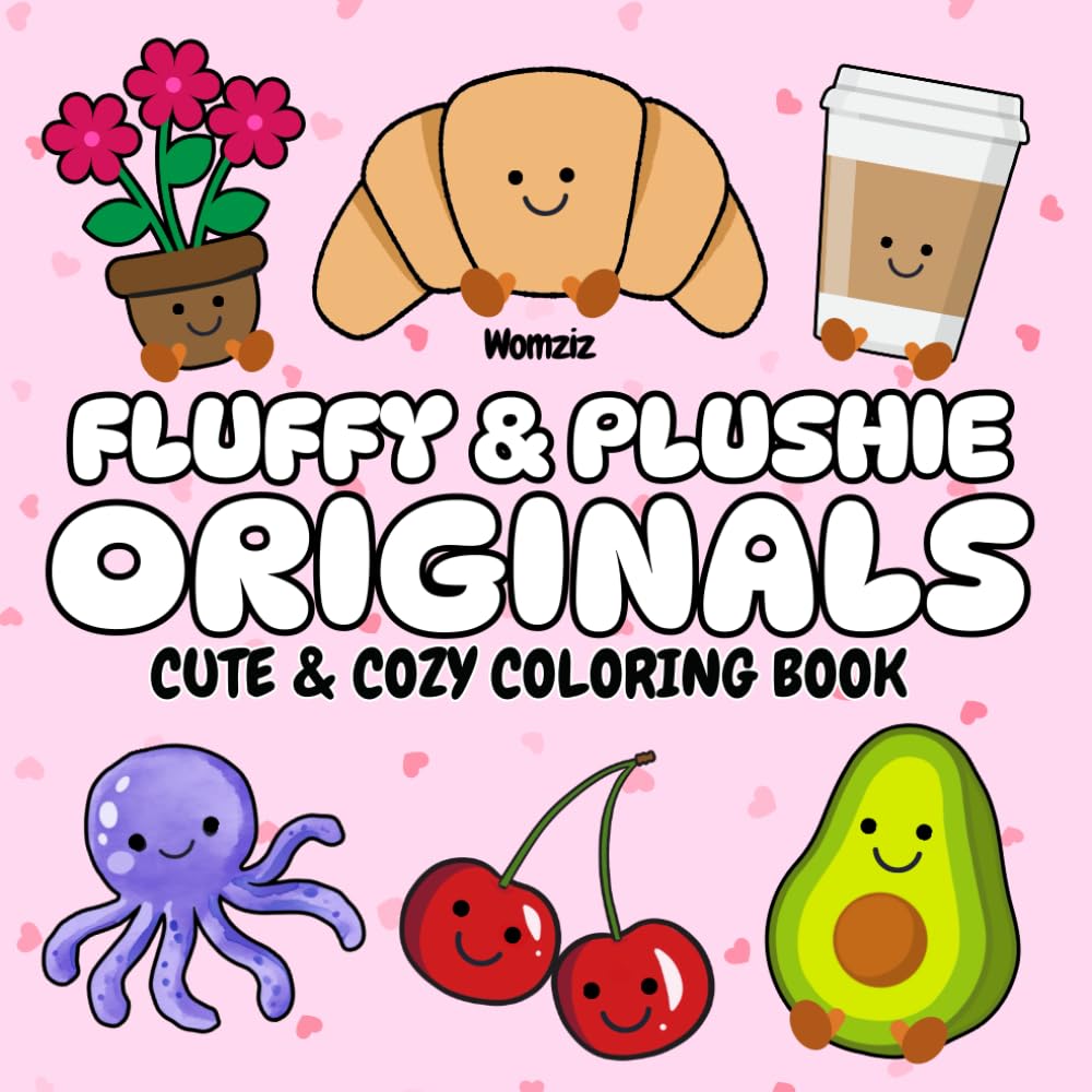 Fluffy & Plushie Originals: Cute and Cozy Coloring Book: A Birthday ...